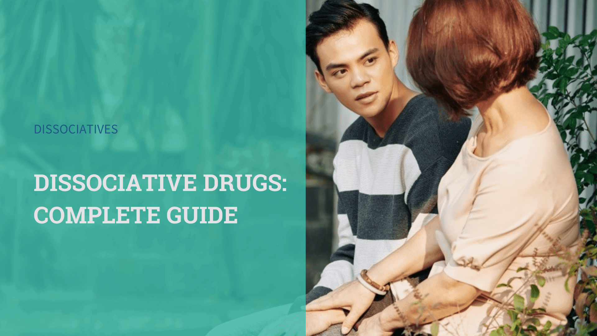 Dissociative Drugs - What Are They? Types, Effects, & More [Guide]