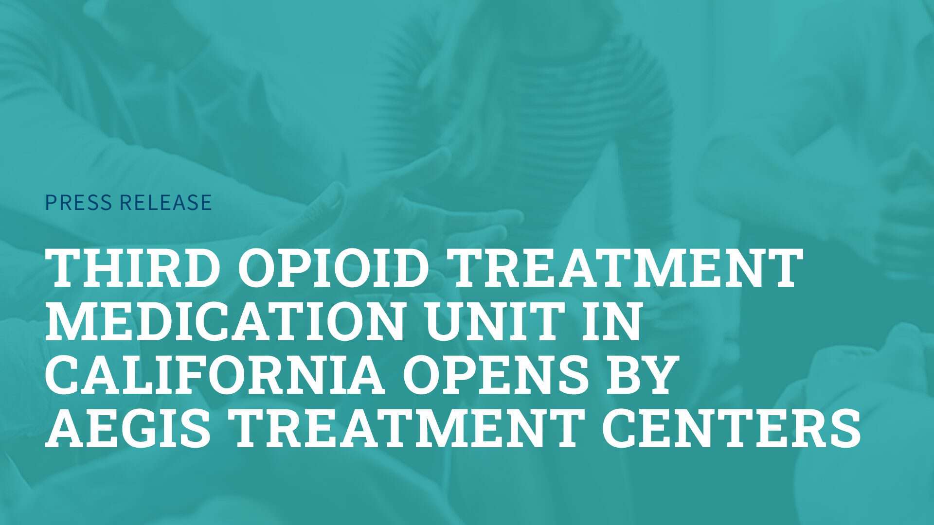 Aegis Opens Third Opioid Treatment Unit in California | Pinnacle ...