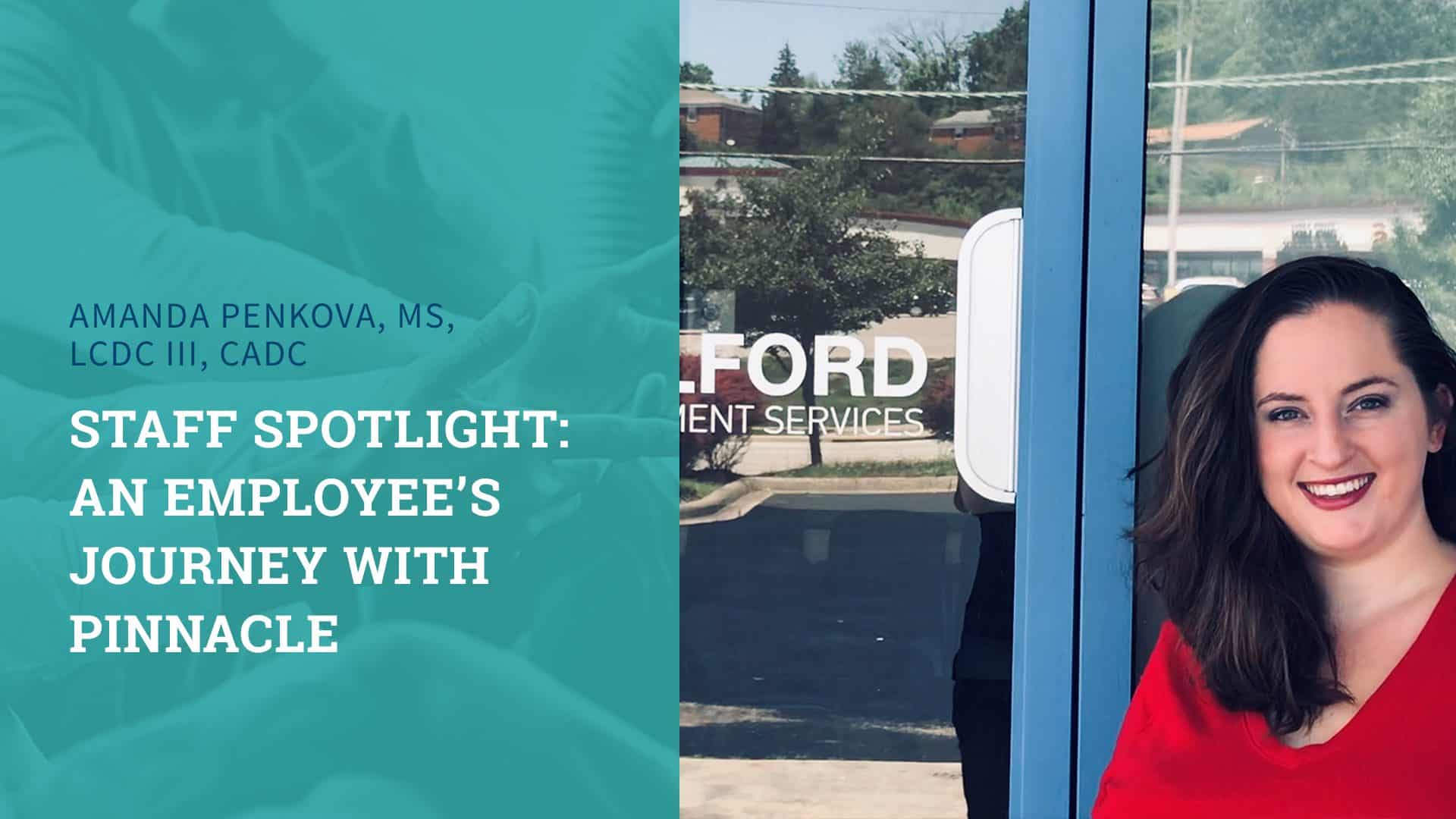 An Employee’s Journey with Pinnacle | Pinnacle Treatment Centers