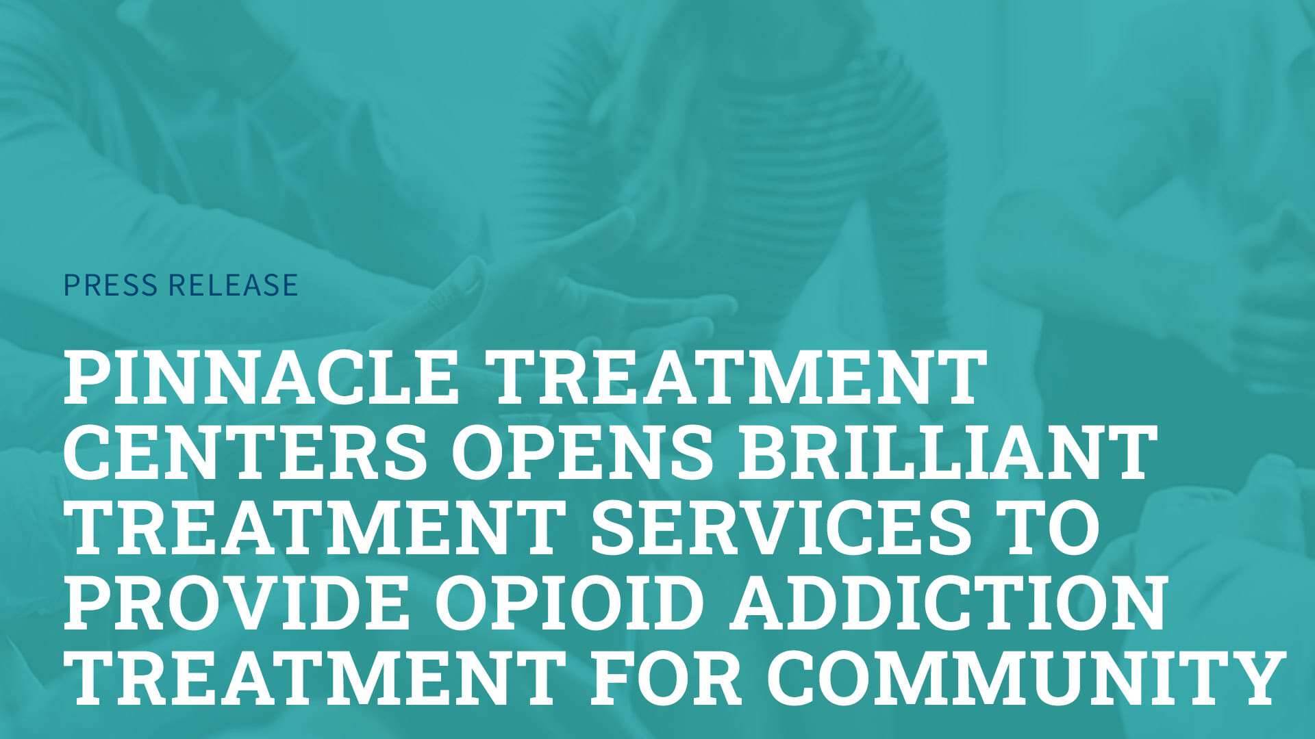 Pinnacle Treatment Centers Opens Brilliant Treatment Services ...