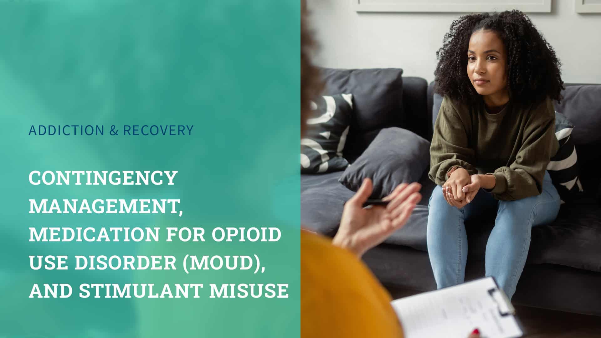 Contingency Management, Medication for Opioid Addiction, Stimulant Abuse