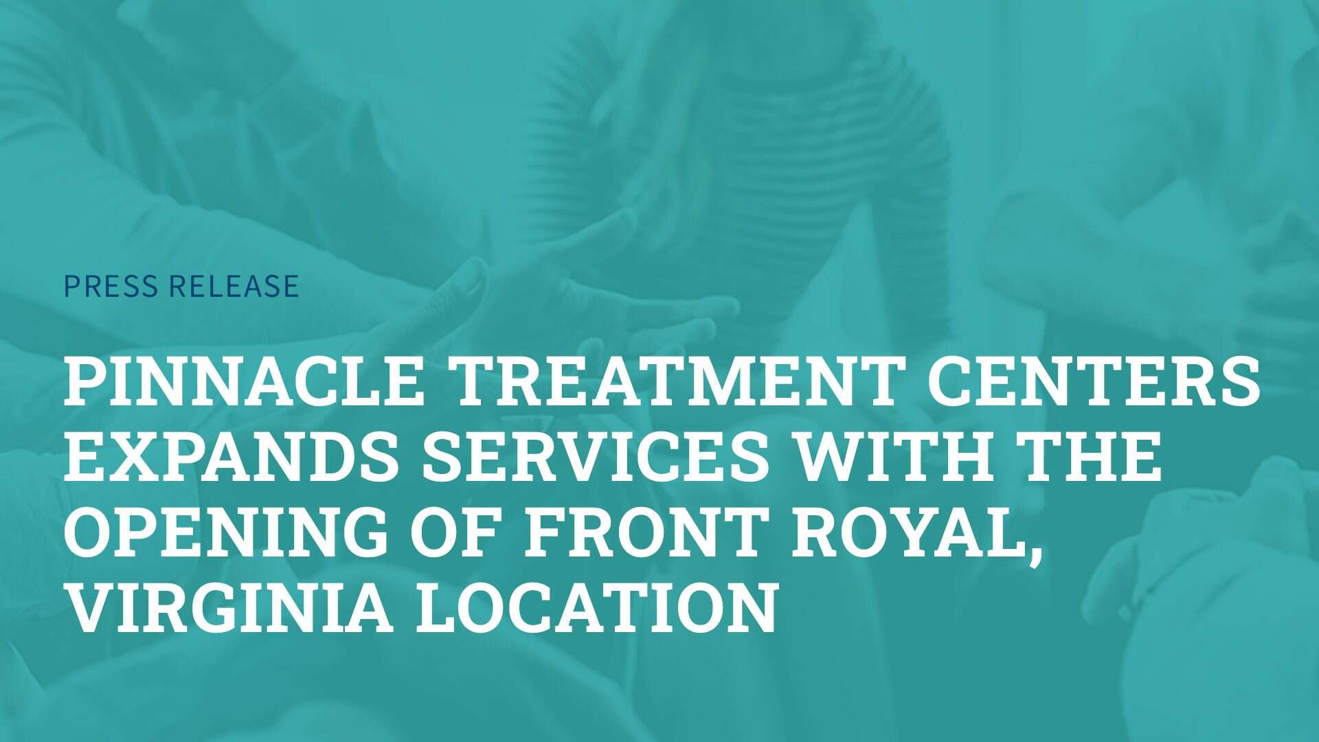 Pinnacle Treatment Centers Opens Front Royal, Virginia Location