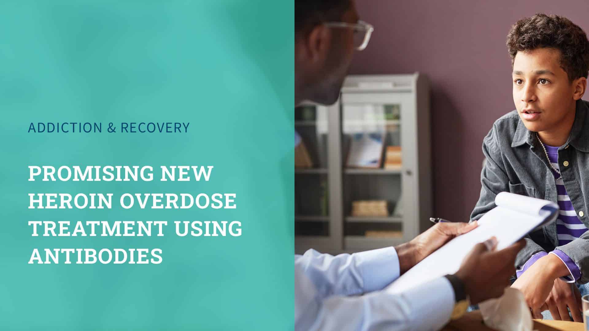 Treating Heroin Overdose Using Antibodies | Pinnacle Treatment Centers