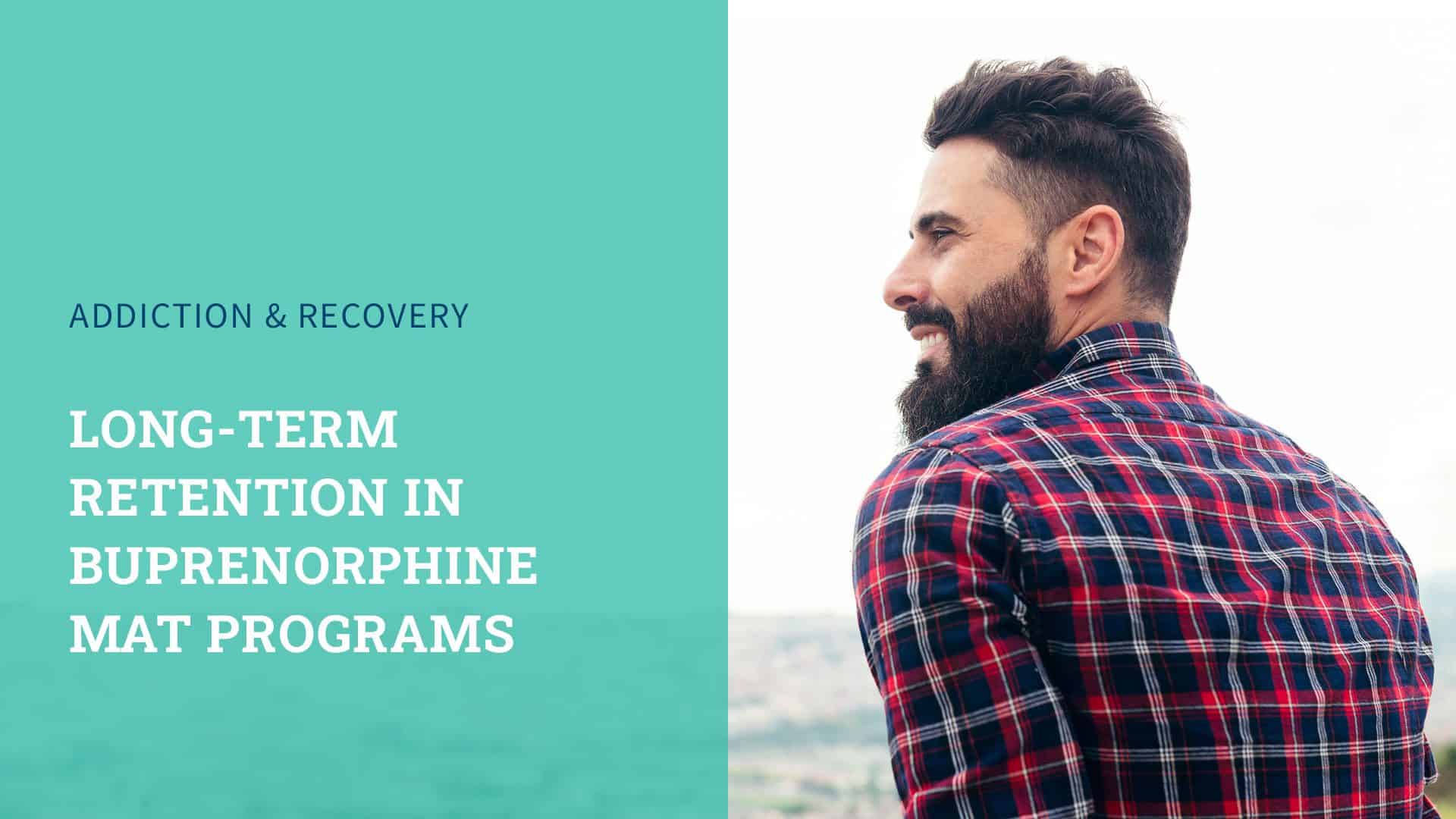 Long-Term Retention in Buprenorphine MAT Programs