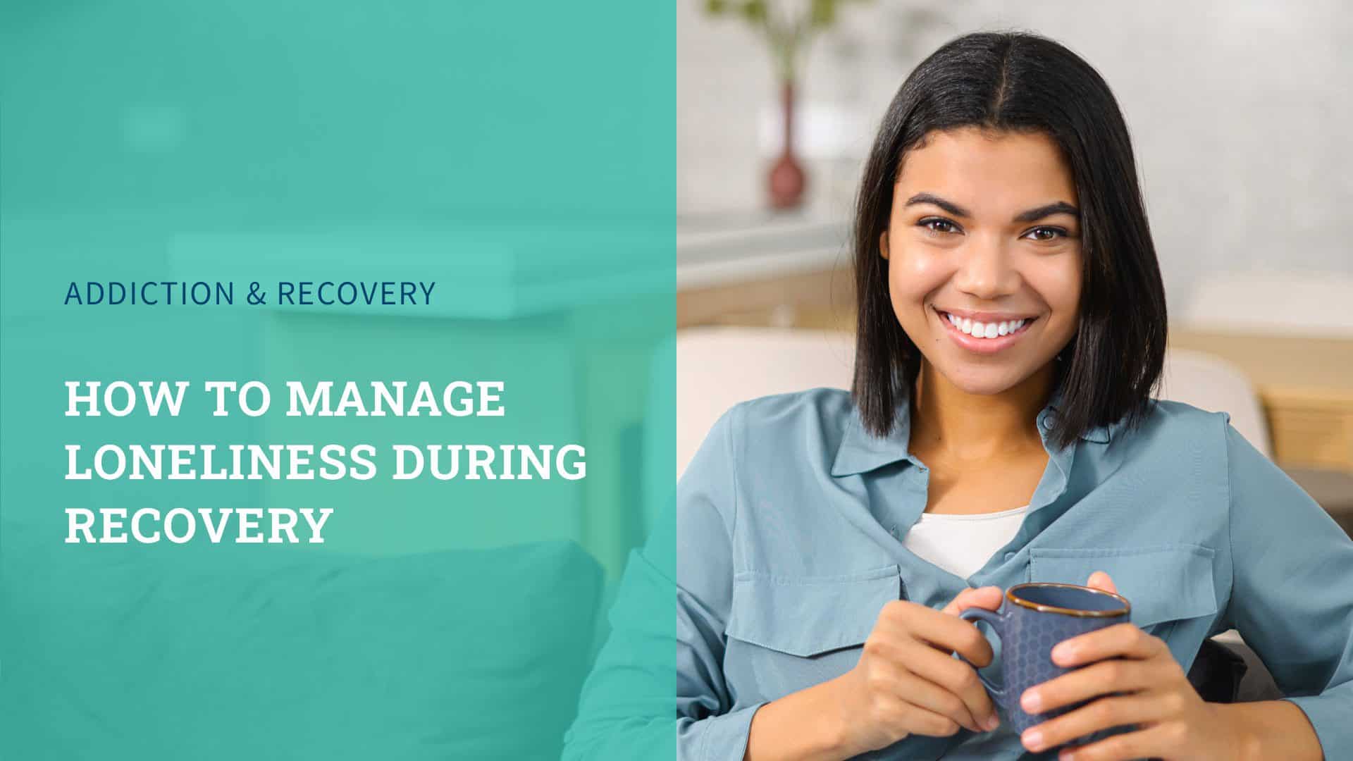 A Guide to Manage Loneliness During Recovery | Pinnacle Treatment Centers