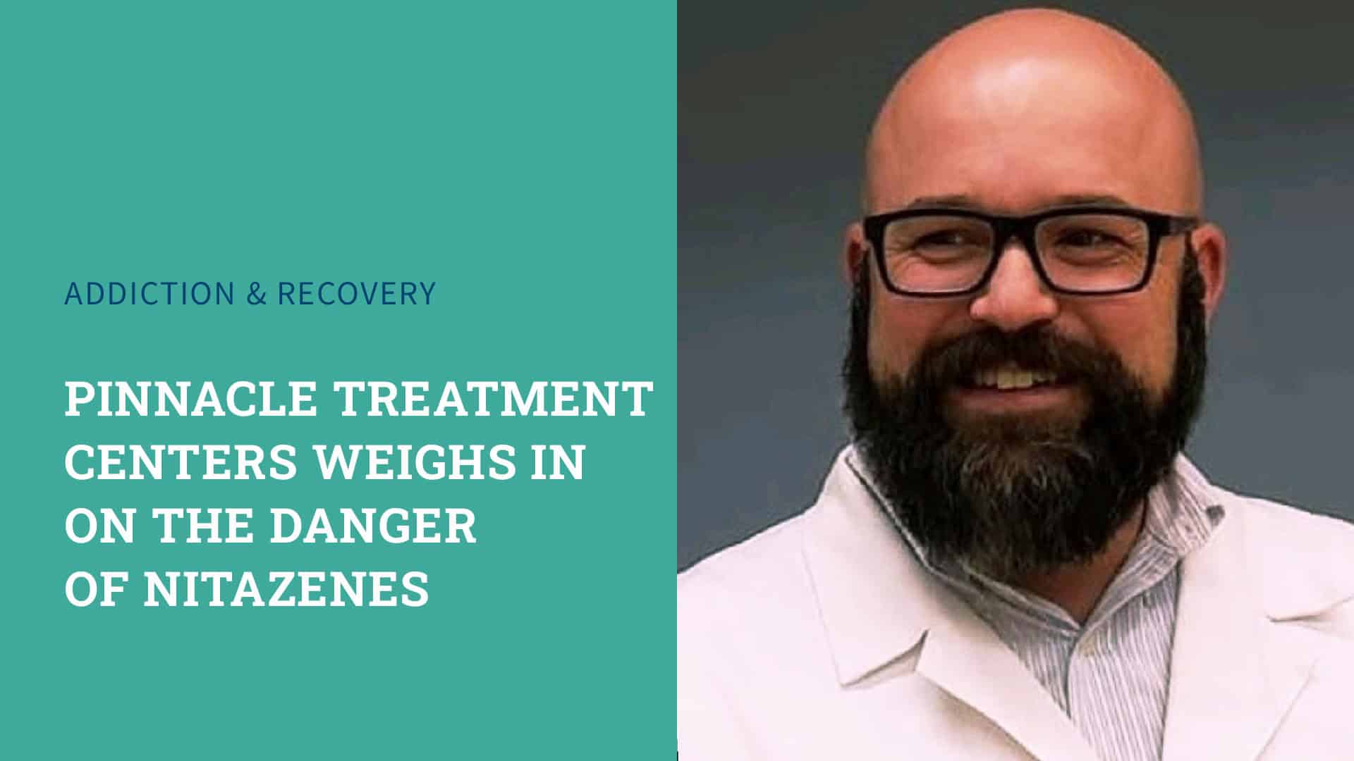 The Danger of Nitazenes | Pinnacle Treatment Centers