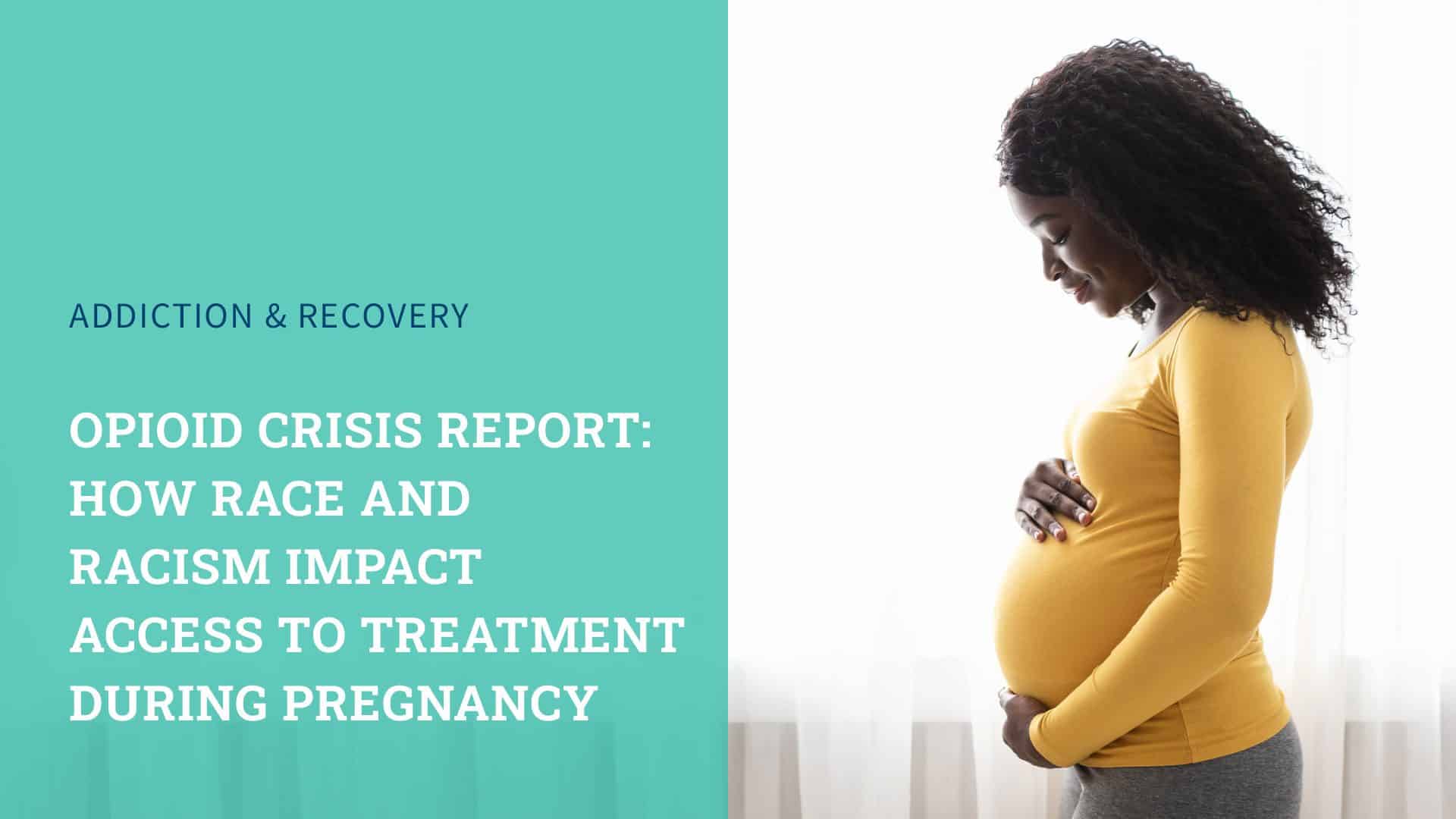 Race and Racism Impacts Treatment for Addiction During Pregnancy