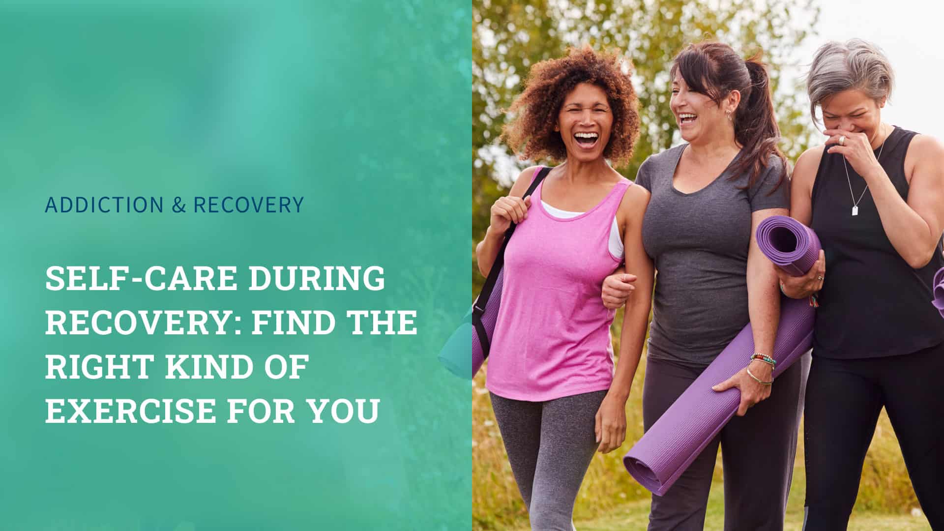 Self-Care in Recovery: Finding the Right Kind of Exercise